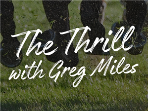 The Thrill With Greg Miles (Episode Three) | Racing and Sports